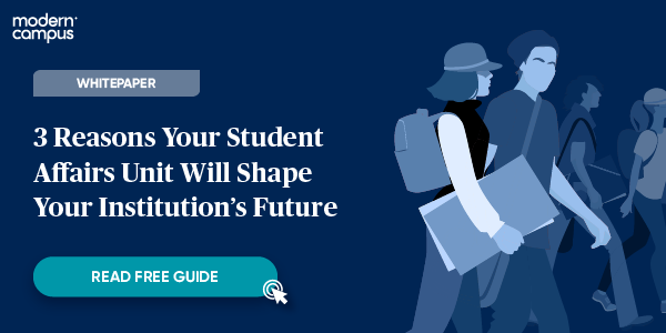 3 Reasons Your Student Affairs Unit Will Shape Your Institution’s Future